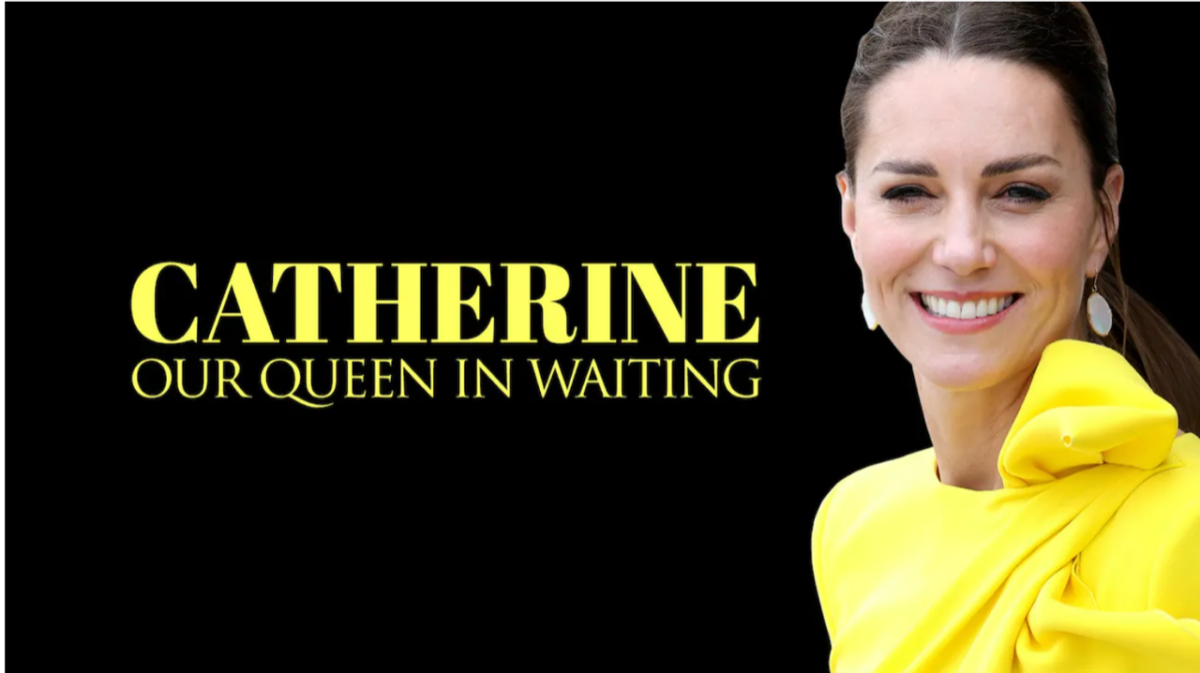 Brokaw: ‘Catherine Our Queen in Waiting’ streams on True Royalty TV ...